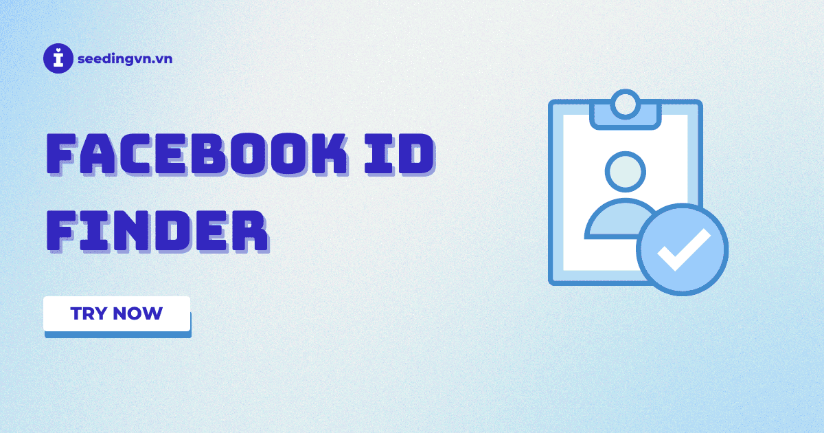 Facebook ID Finder - Free Lookup Tools | Seedingvn.vn | Seedingvn.vn